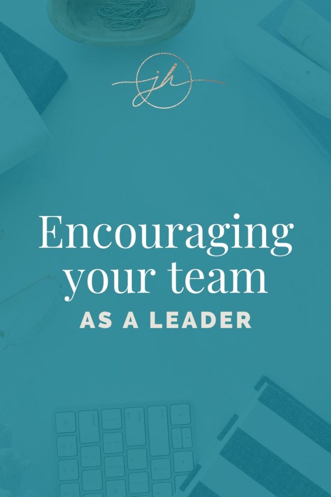 Encouraging your team as a leader during a time of disruption